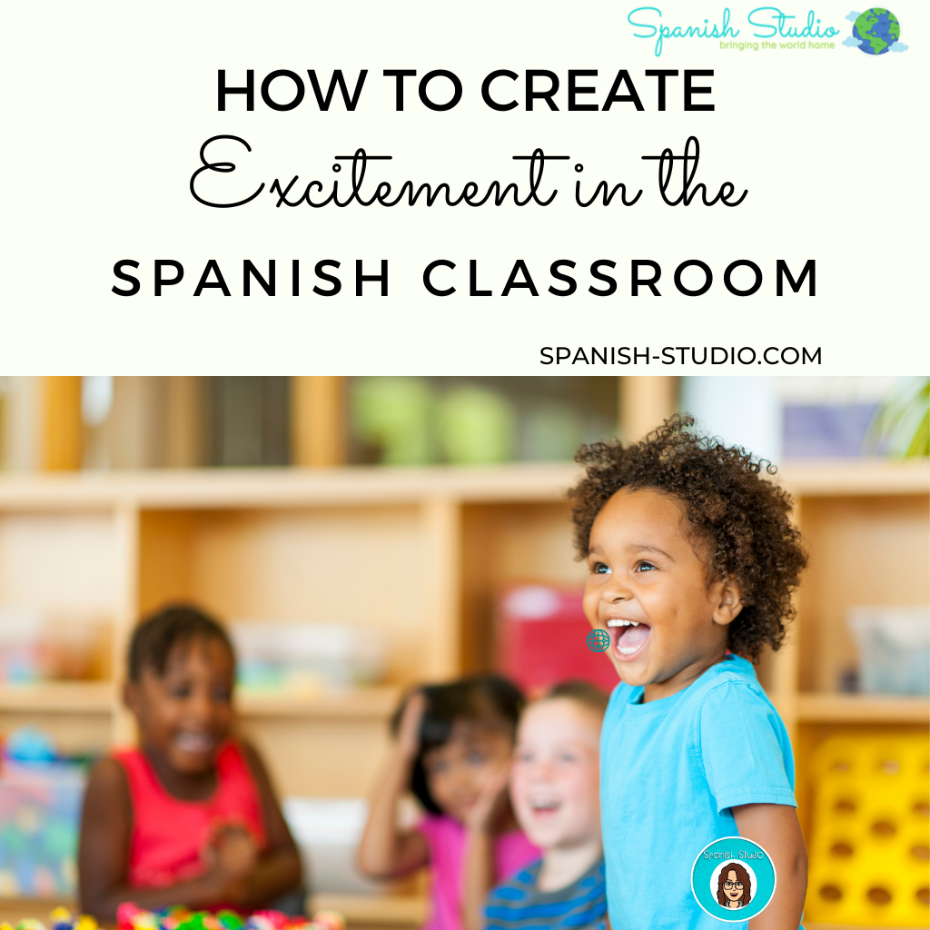 How to Create Excitement in the Spanish Classroom