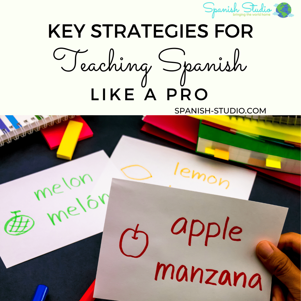 Key strategies for teaching Spanish like a Pro - Spanish Studio