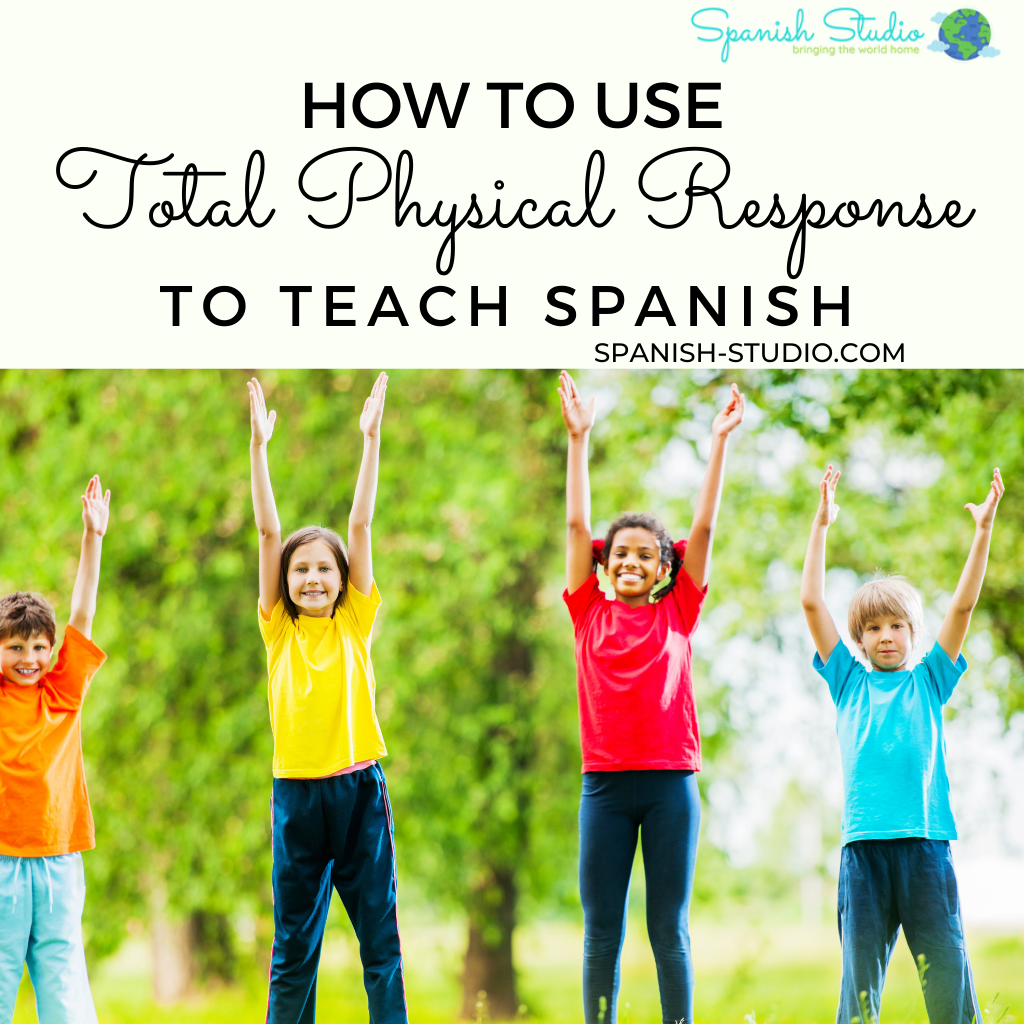 How to use Total Physical Response to teach Spanish